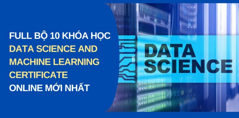 Full Bộ Data Science and Machine Learning Certificate Online