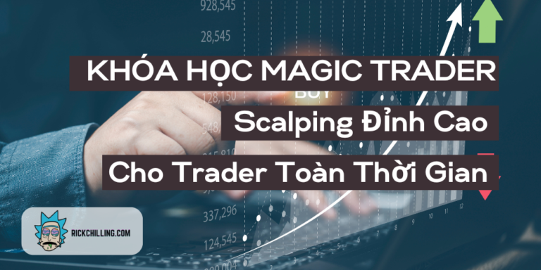 Khóa Học Magic Trader -Scalping đỉnh cao giá rẻ chỉ 348K